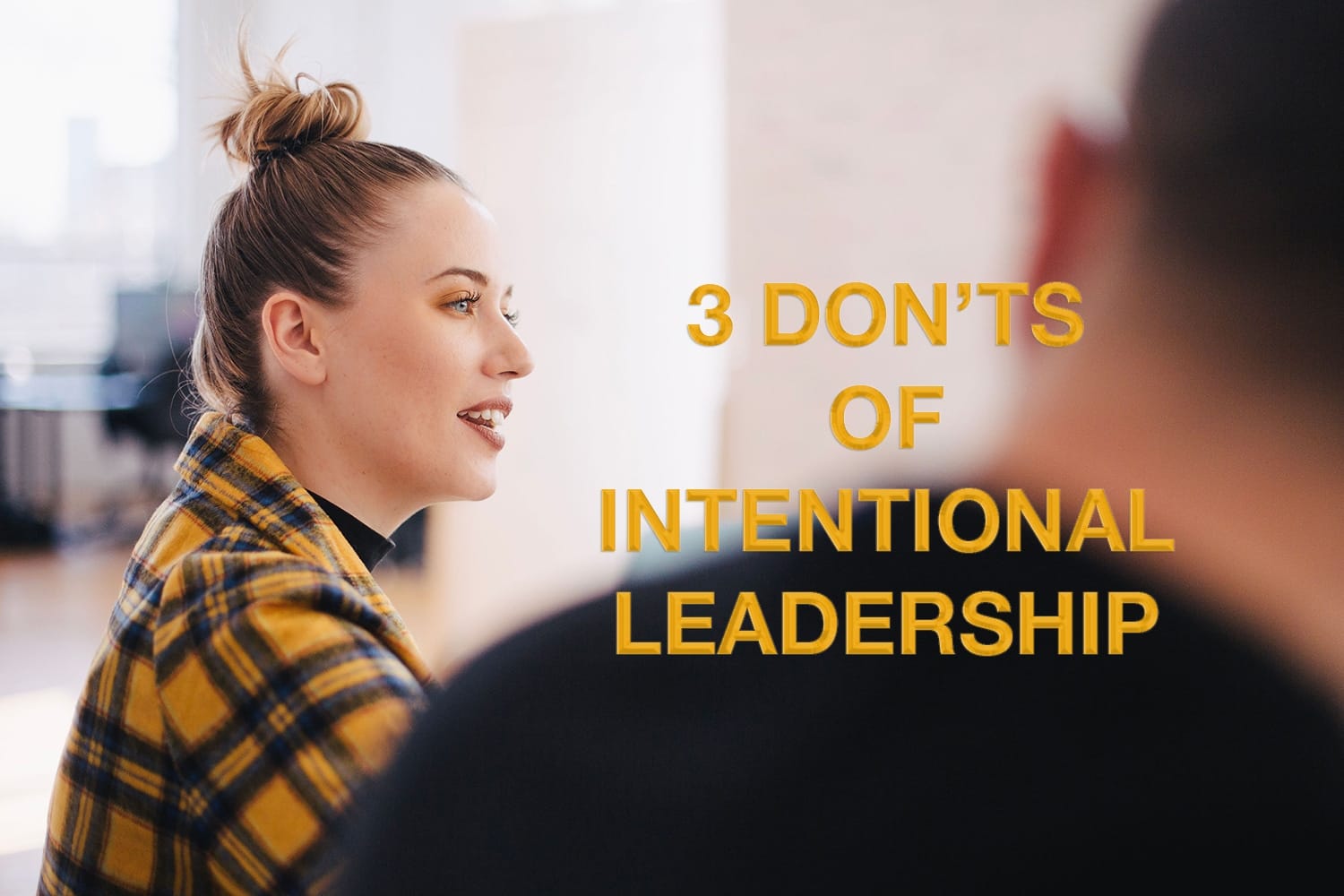 3 Don'ts of Intentional Leadership - Van Hooser Leadership